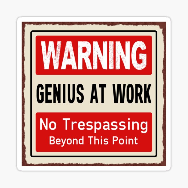 "Warning Genius At Work Sign" Sticker for Sale by AngeloDeVal | Redbubble