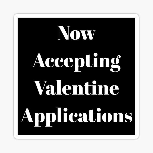"Now Accepting Valentine Applications" Sticker by ImDamian | Redbubble