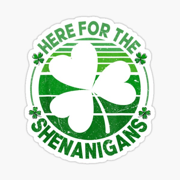 "Here For The Shenanigans" Sticker by MohaHakim | Redbubble