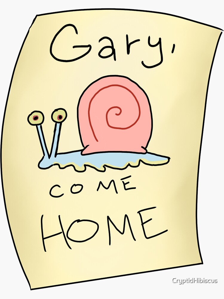 "Gary Come Home" Sticker by CryptidHibiscus | Redbubble