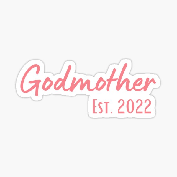 "Godmother Est 2022 | Godmother Shirt | Godmother Gift" Sticker for ...