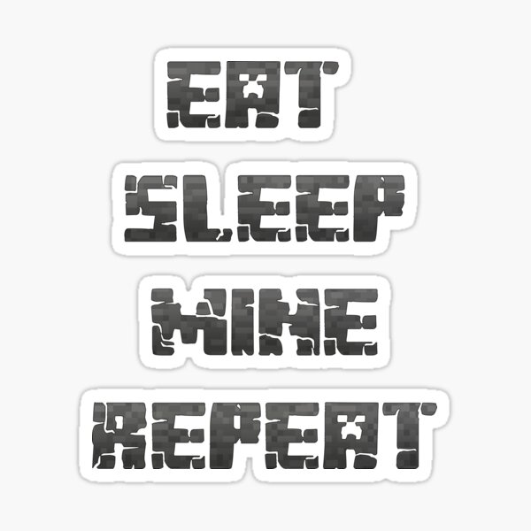 "Minecraft Eat Sleep Mine Repeat" Sticker by Gameragon | Redbubble