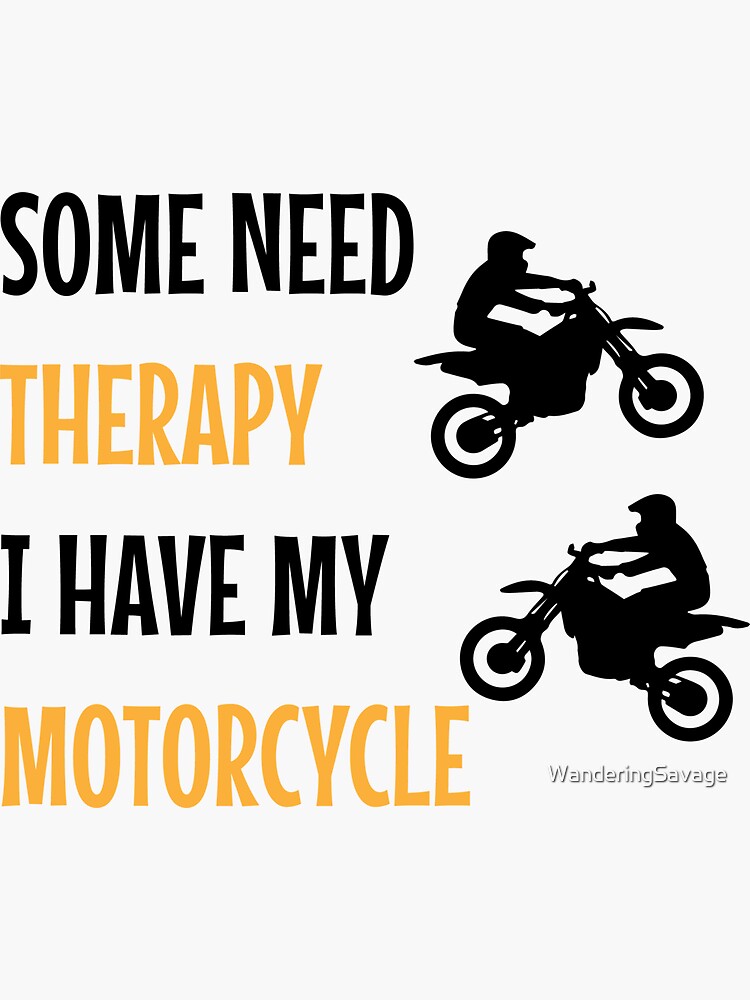 "Some need therapy i have my motorcycle" Sticker for Sale by ...
