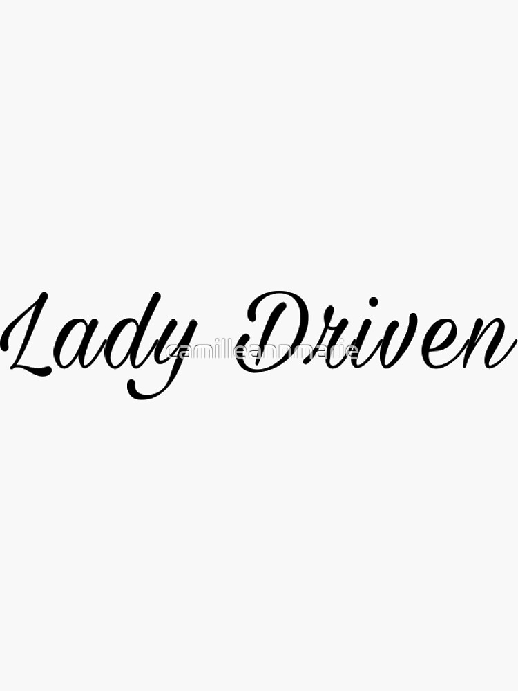 "Lady Driven" Sticker by camilleannmarie | Redbubble