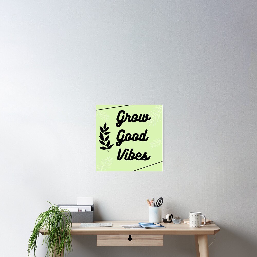 "Grow Good Vibes" Poster for Sale by PoshPortz | Redbubble