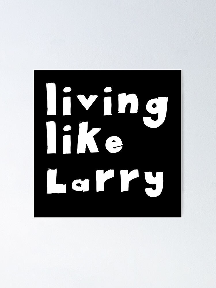 "Living Like Larry Quotes Monochrome Black" Poster for Sale by ...