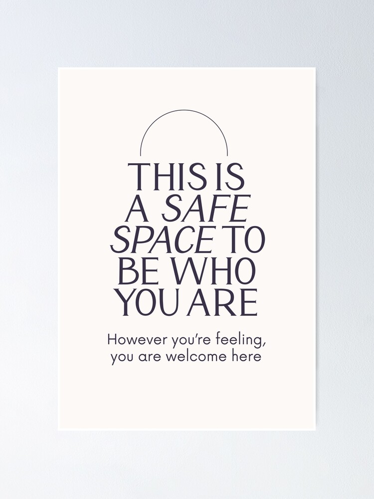 "Safe Space To Be Who You Are" Poster for Sale by PKindThoughts | Redbubble
