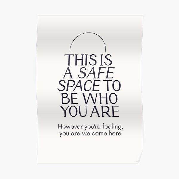 "Safe Space To Be Who You Are" Poster for Sale by PKindThoughts | Redbubble
