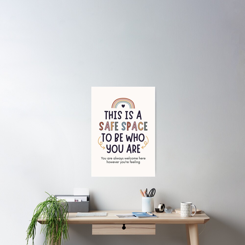 "Safe Space To Be Who You Are" Poster for Sale by PKindThoughts | Redbubble