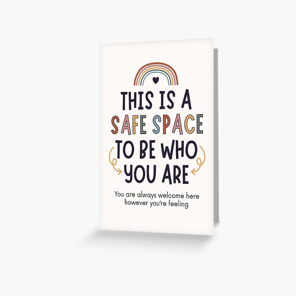 "Safe Space To Be Who You Are" Greeting Card by PKindThoughts | Redbubble
