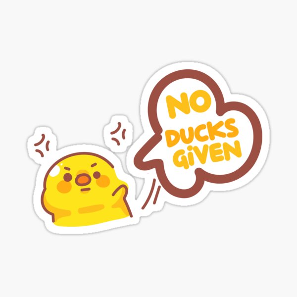 "no ducks given " Sticker for Sale by WAISLYV | Redbubble