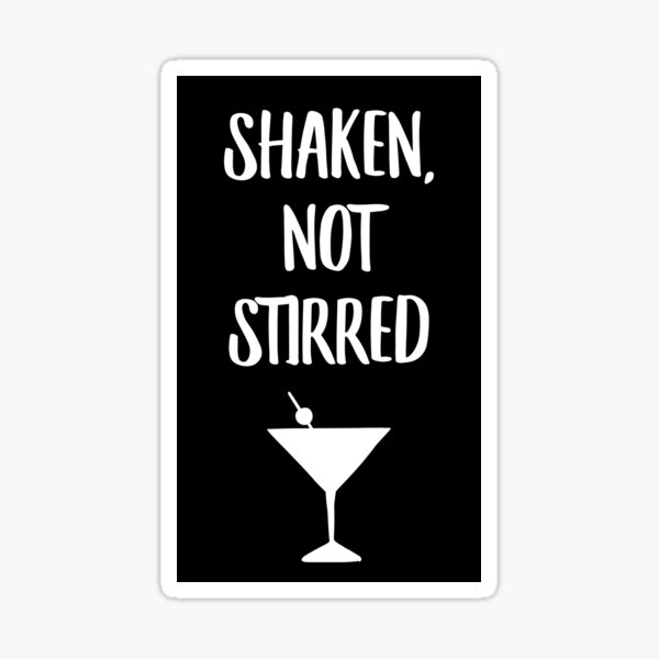 "Shaken, not stirred" Sticker by WhiskeySparkle | Redbubble