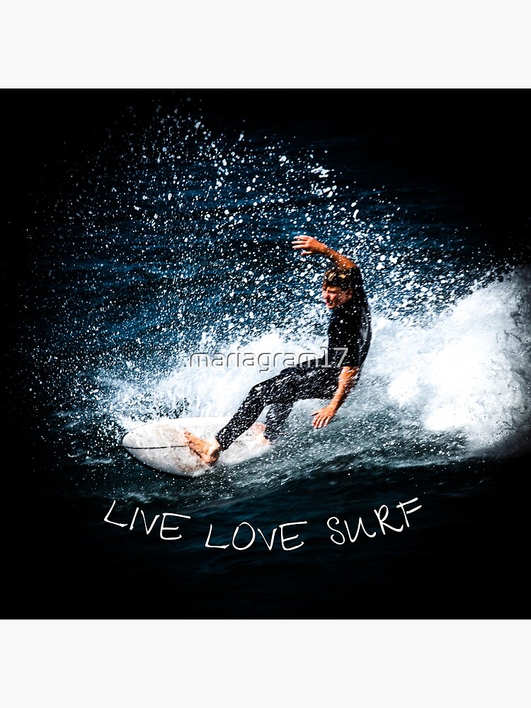 "Live, Love, Surf, Into the Ocean, Surf's Up, Surfer Riding a Wave ...