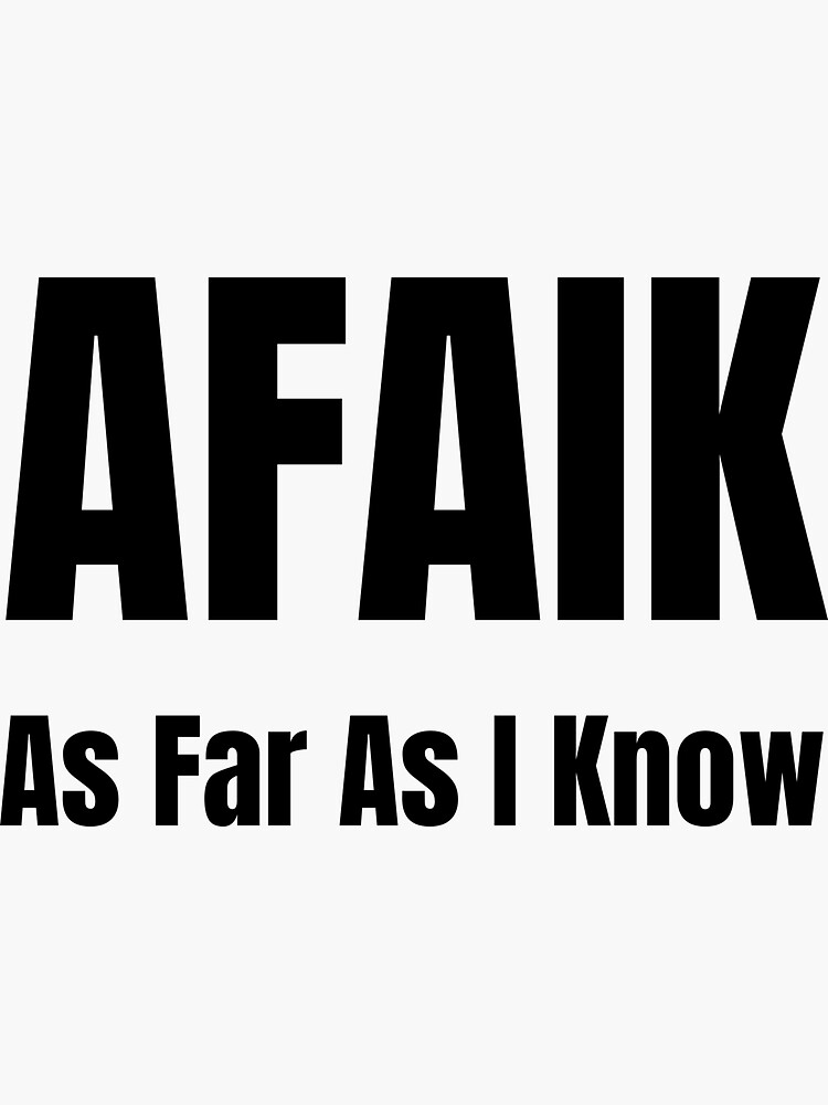"Internet Acronym AFAIK “As far as I know” | Internet slang" Sticker by ...