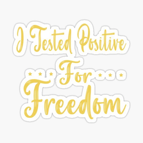 "Tested Positive For Freedom " Sticker by diip | Redbubble