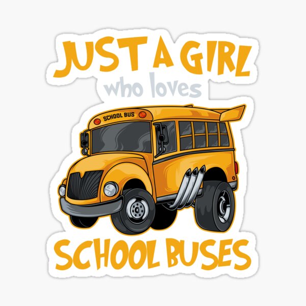 "Just A Girl Who Loves School Buses Cute Kids Bus Lovers " Sticker by ...
