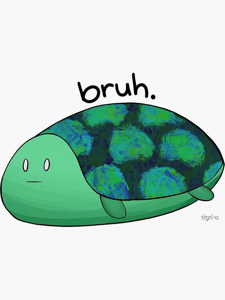 "The Bruh Turtle" Sticker for Sale by tigri-o | Redbubble