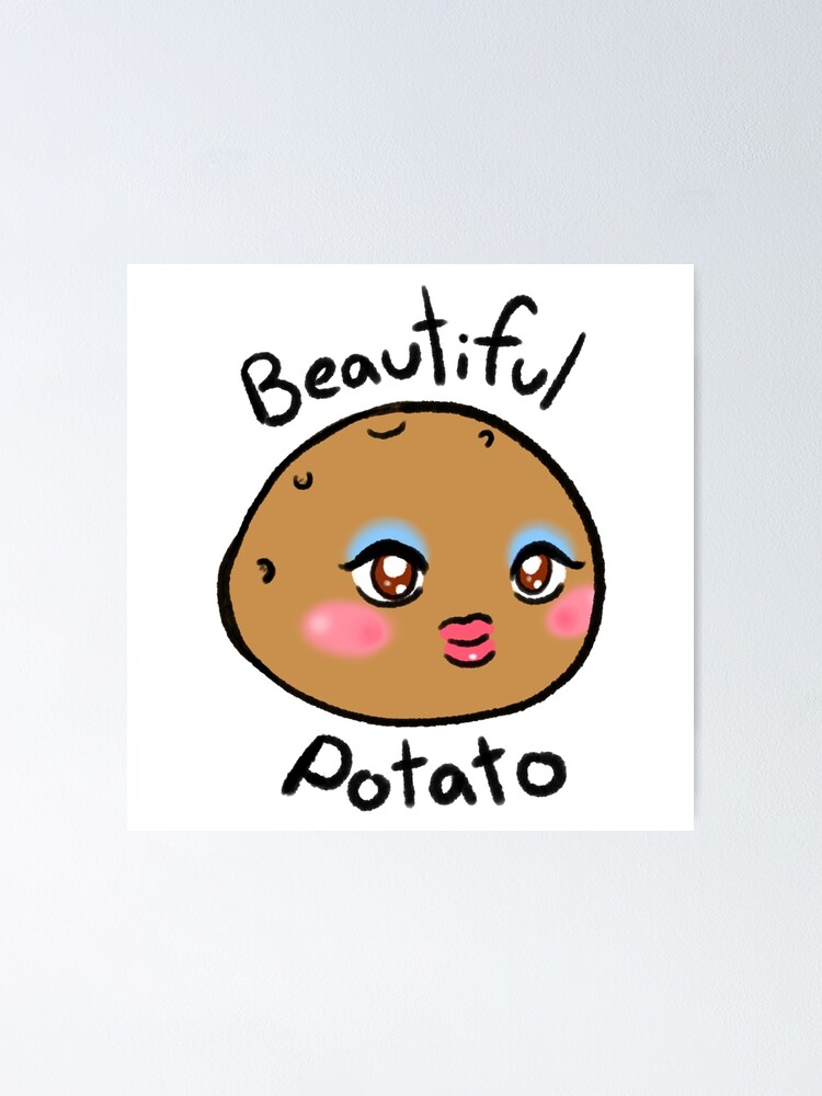 "beautiful potato" Poster for Sale by kazooie | Redbubble