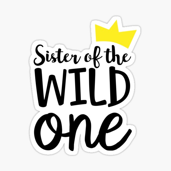 "Sister Of the Wild One T-shirt, Wild One " Sticker by Alwayssmileme ...