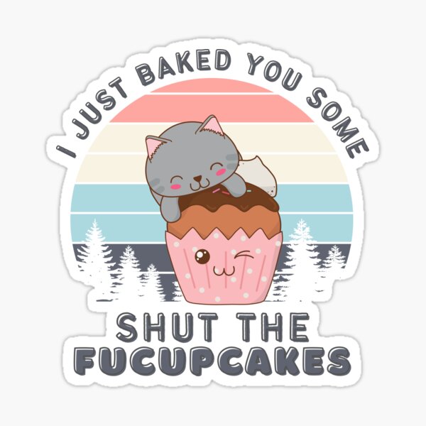 "Shut The Fucupcake, Funny STFU Kawaii Baker Cat Cupcake" Sticker for ...