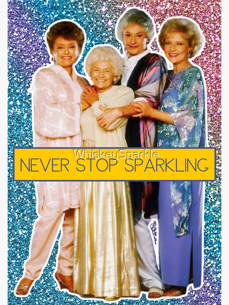 "Never Stop Sparkling - Golden Girls" Sticker by WhiskeySparkle | Redbubble