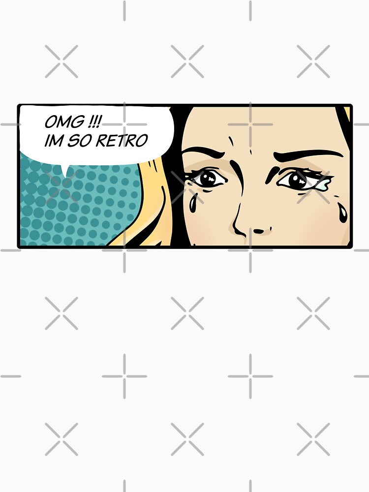 "omg im so retro vintage pop art sad crying girl funny quote" T-shirt ...