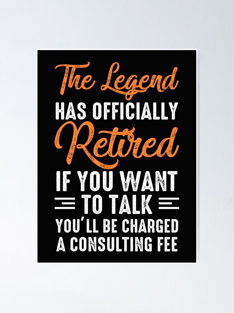 "The Legend Has Officially Retired Retiree Retirement" Poster by ...