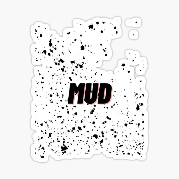 "Mud " Sticker by SYZYGYARTSTYLE | Redbubble