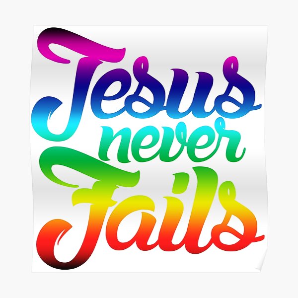"Jesus never fail" Poster for Sale by Ravians | Redbubble
