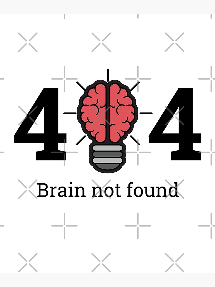 "Funny Brain not found" Poster for Sale by chabbia | Redbubble