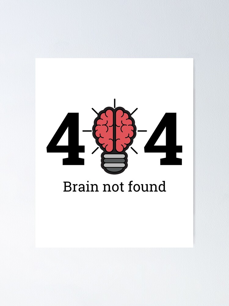 "Funny Brain not found" Poster for Sale by chabbia | Redbubble