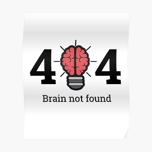 "Funny Brain not found" Poster for Sale by chabbia | Redbubble