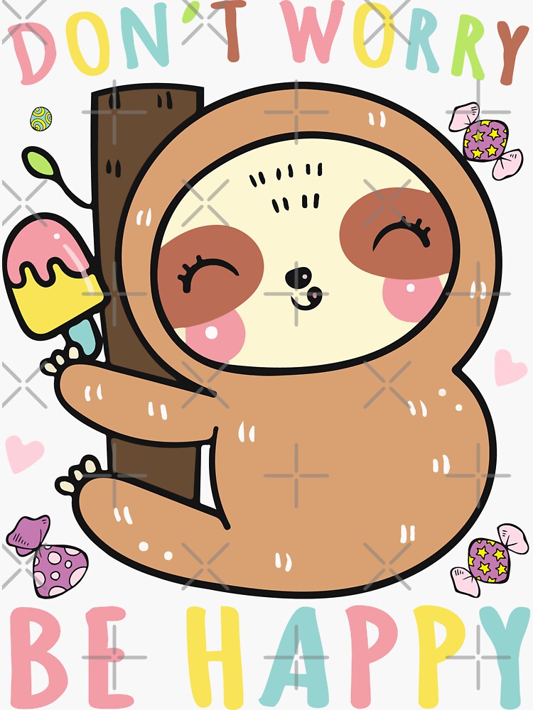 "Sloth dont worry be happy - funny animal typography" Sticker by ...