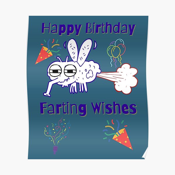 "Happy Birthday Farting Wishes Bug Farts" Poster for Sale by Willyboy16 ...