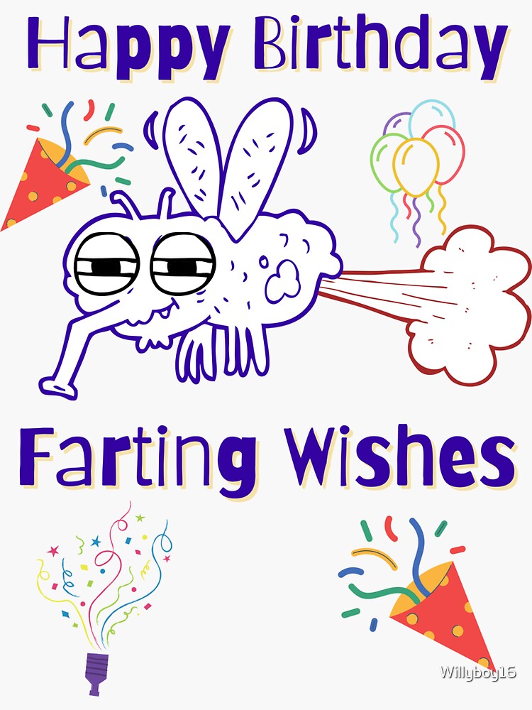 "Happy Birthday Farting Wishes Bug Farts" Sticker by Willyboy16 | Redbubble