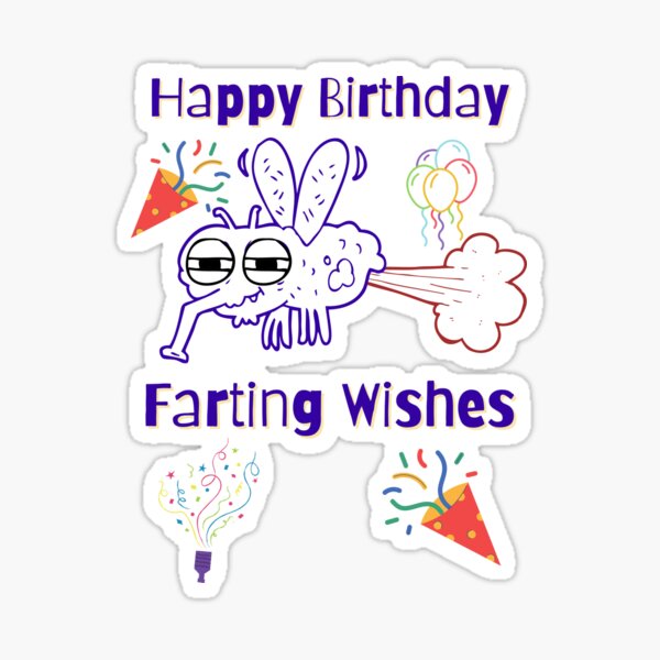 "Happy Birthday Farting Wishes Bug Farts" Sticker by Willyboy16 | Redbubble