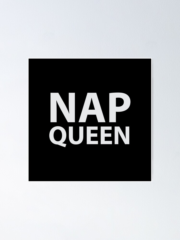 "Nap Queen" Poster by DJBALOGH | Redbubble