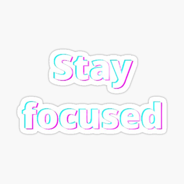 "Stay focused" Sticker by Maroua0 | Redbubble