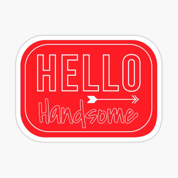 ""Hello Handsome" text graphic design artwork" Sticker for Sale by ...