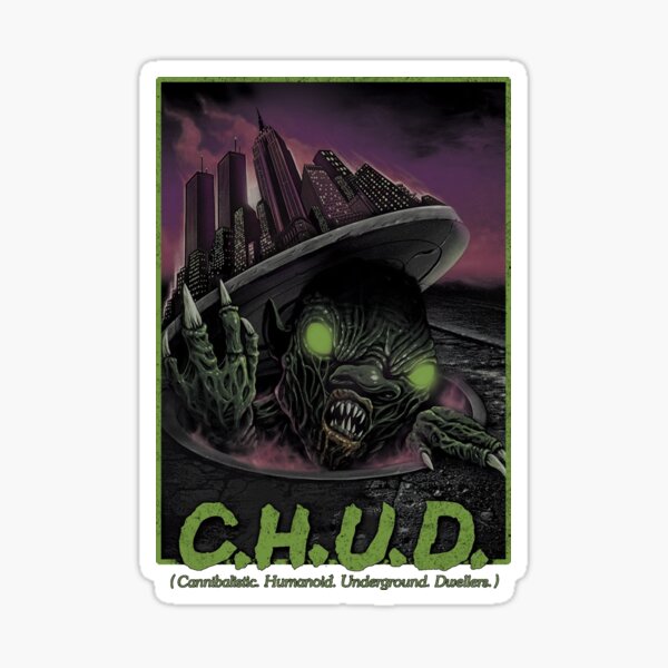 "C.H.U.D. (CHUD: Cannibalistic Humanoid Underground Dwellers ...