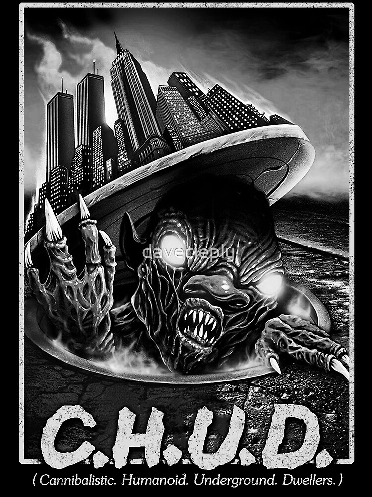 "C.H.U.D. (CHUD: Cannibalistic Humanoid Underground Dwellers ...