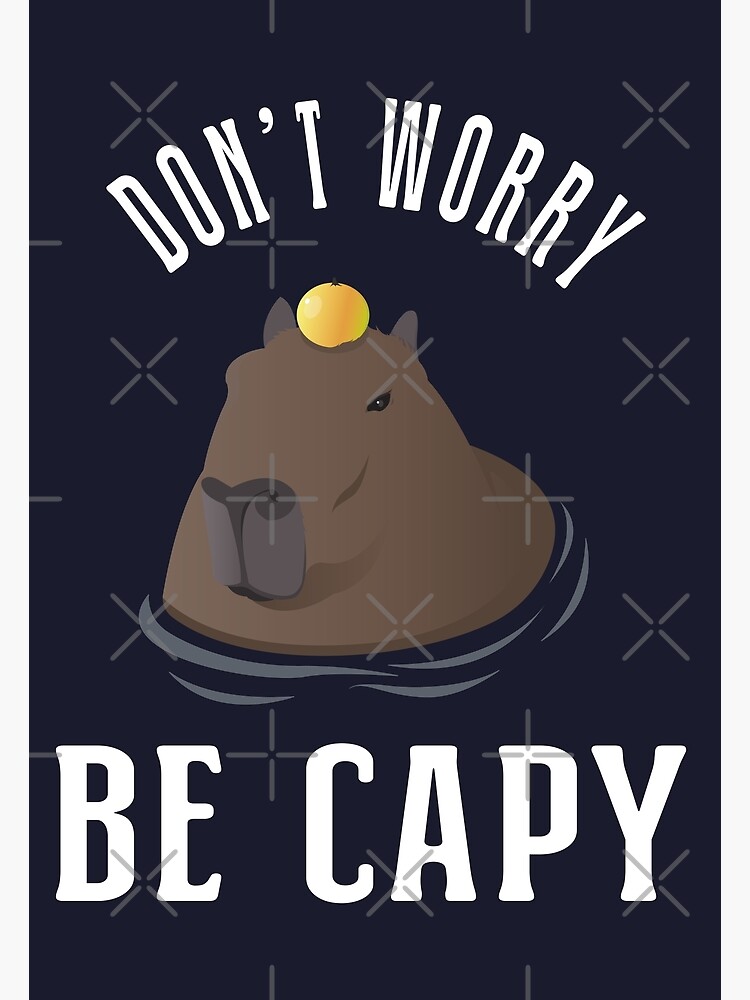 "Cool Capybara ~ Dont Worry Be Capy" Poster for Sale by Marzuqi Che ...