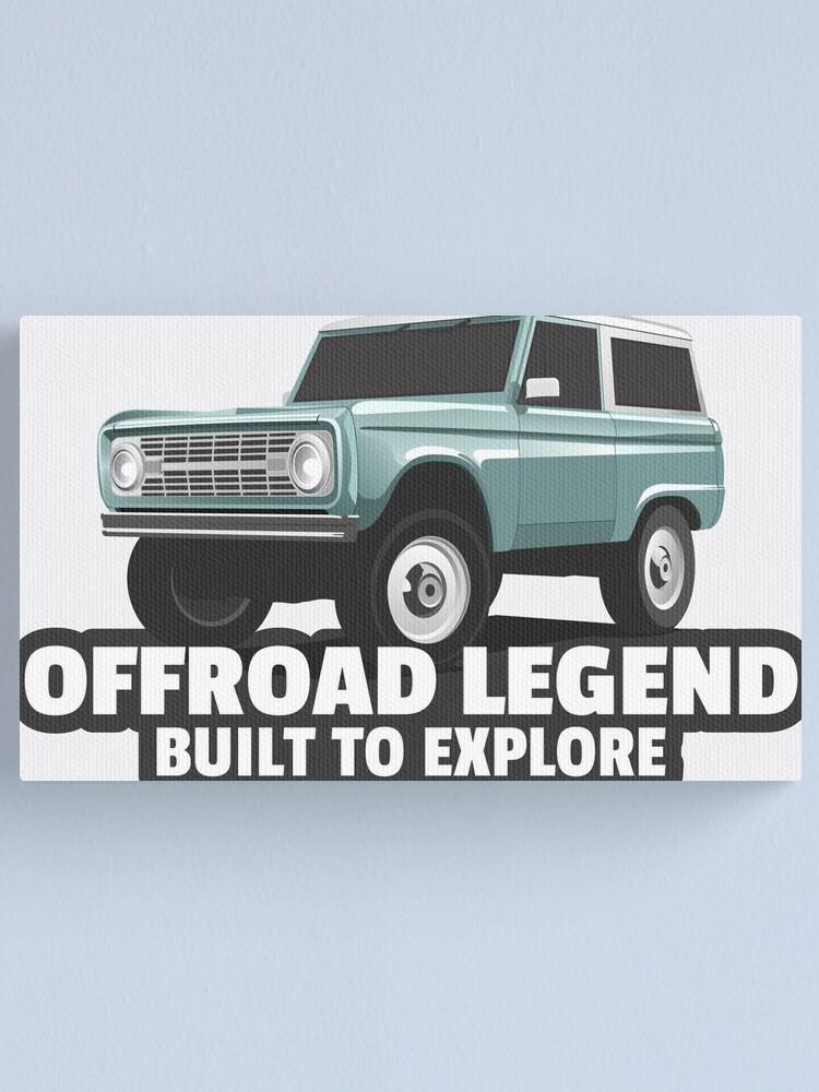 "Classic Ford Bronco - Offroad Legend Built to Explore" Canvas Print ...