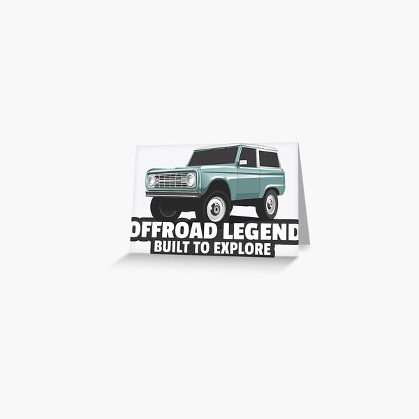 "Classic Ford Bronco - Offroad Legend Built to Explore" Greeting Card ...