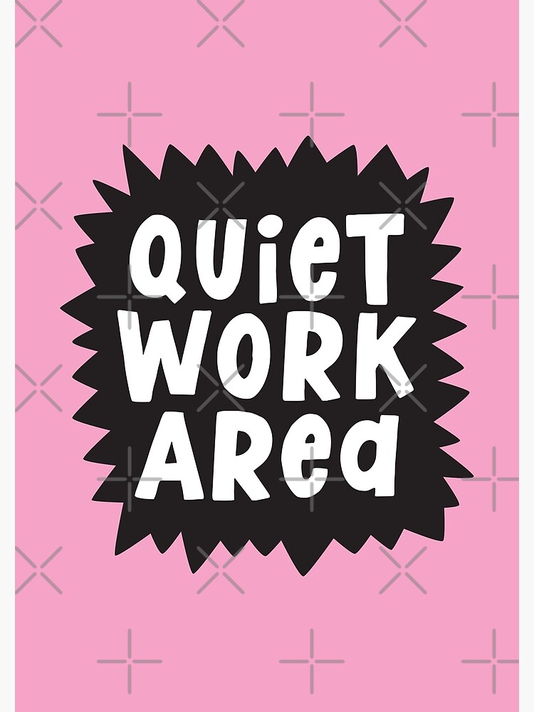 "Quiet Work Area Positive" Poster for Sale by keeleypost | Redbubble