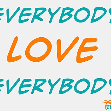 "Everybody Love Everybody Tropics Locker Room Mantra" Poster for Sale ...