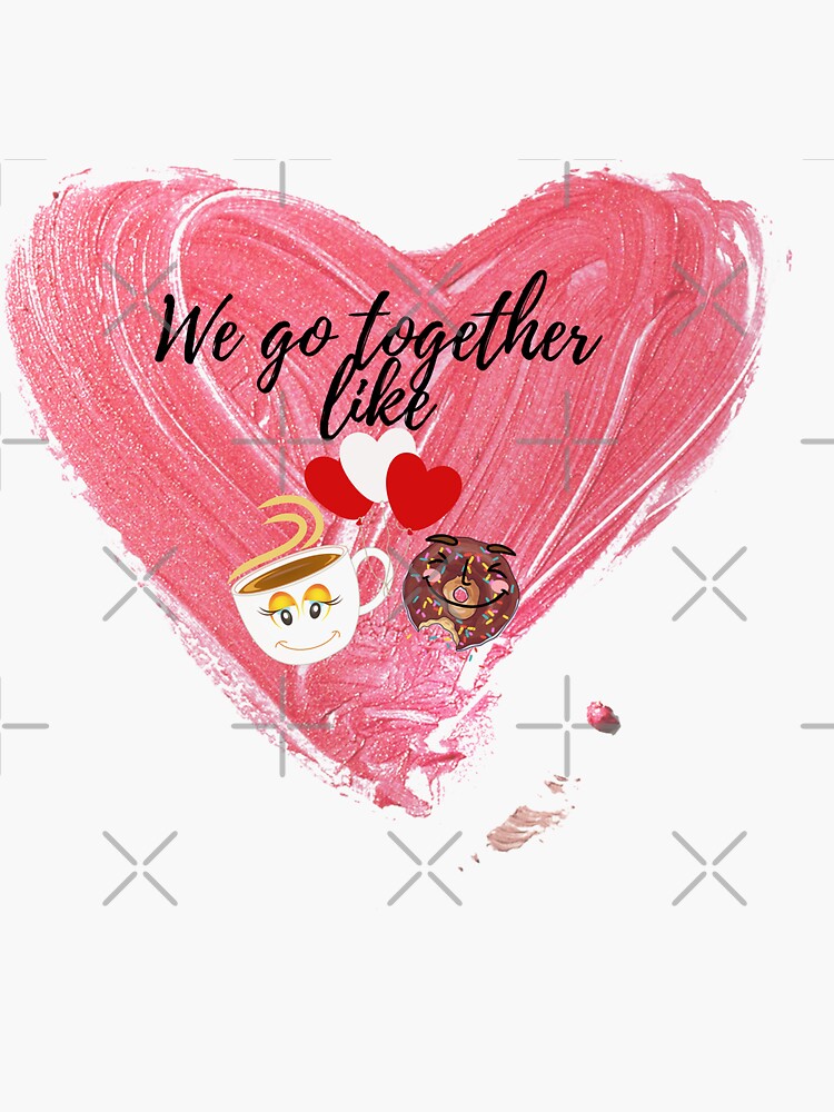 "We Go Together Like Coffee & Donut" Sticker by DigitalMart1 | Redbubble