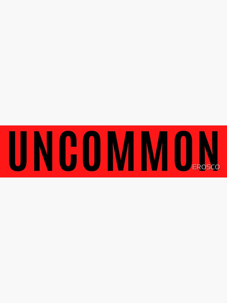 "UNCOMMON " Sticker by EROSCO | Redbubble