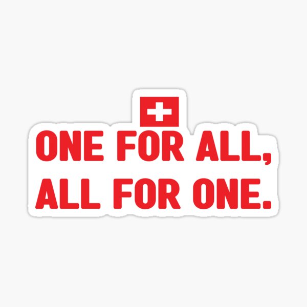 "One for all, all for one unofficial motto of Switzerland. It means ...