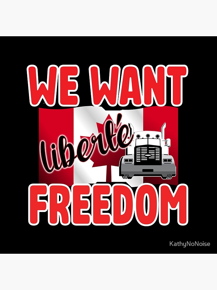 Poster « WE WANT FREEDOM - LIBERTE - TRUCKERS FOR FREEDOM CONVOY 2022 ...
